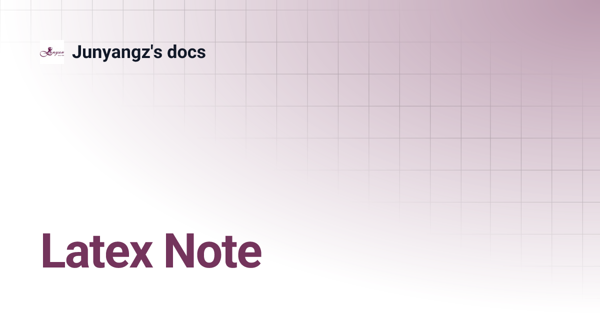 Latex Note | Junyangz's docs